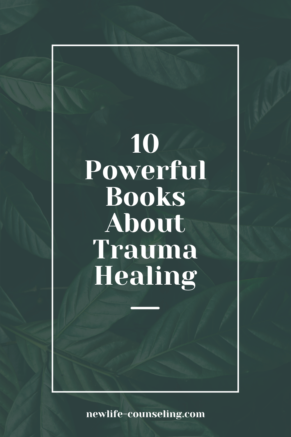 10 Powerful Books About Healing from Trauma | New Life Counseling